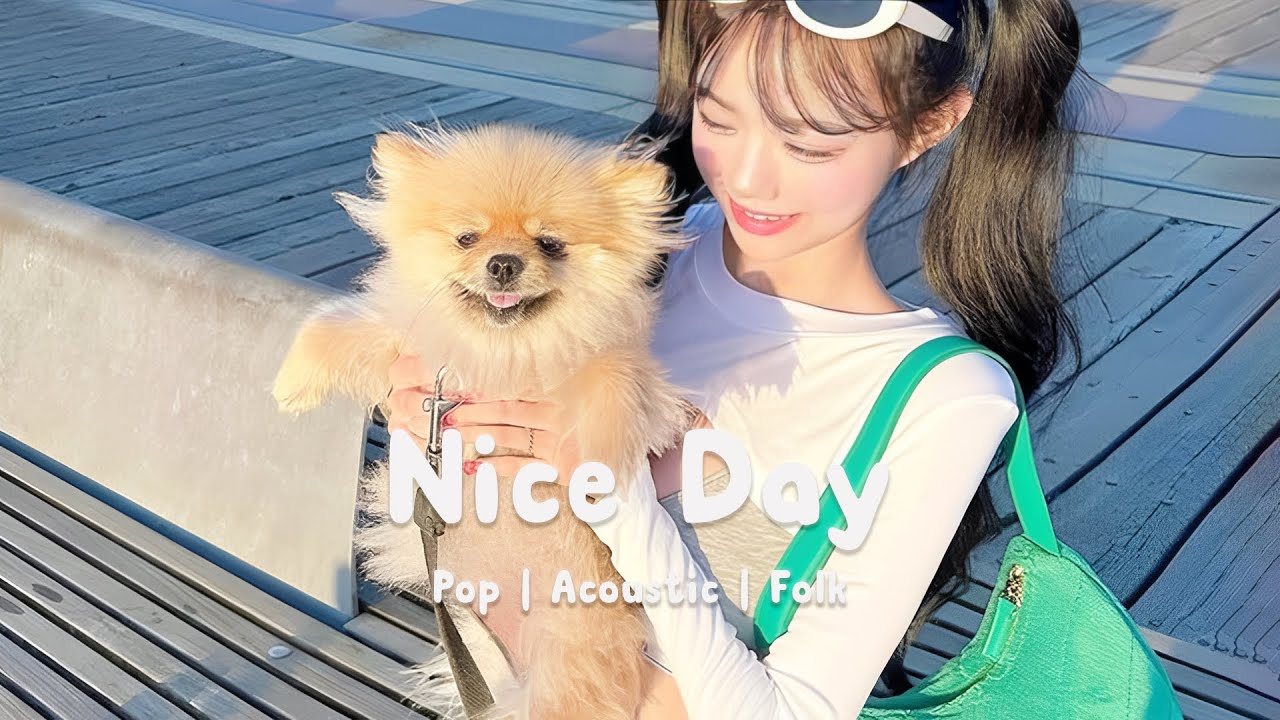 Nice Day🌻Relaxing music helps you be more active ~ Chill Vibes - YouTube