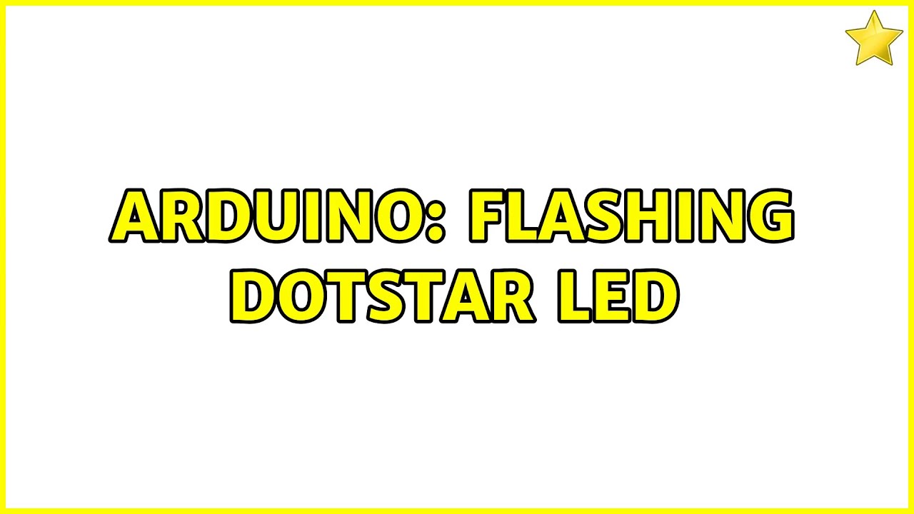 Arduino: Flashing dotStar LED (2 Solutions!!) - YouTube