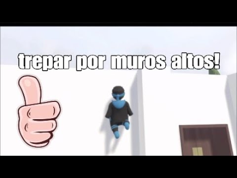 GUIA PARA TREPAR POR MUROS ALTOS EN HUMAN FALL FLAT! BIEN EXPLICADO ...