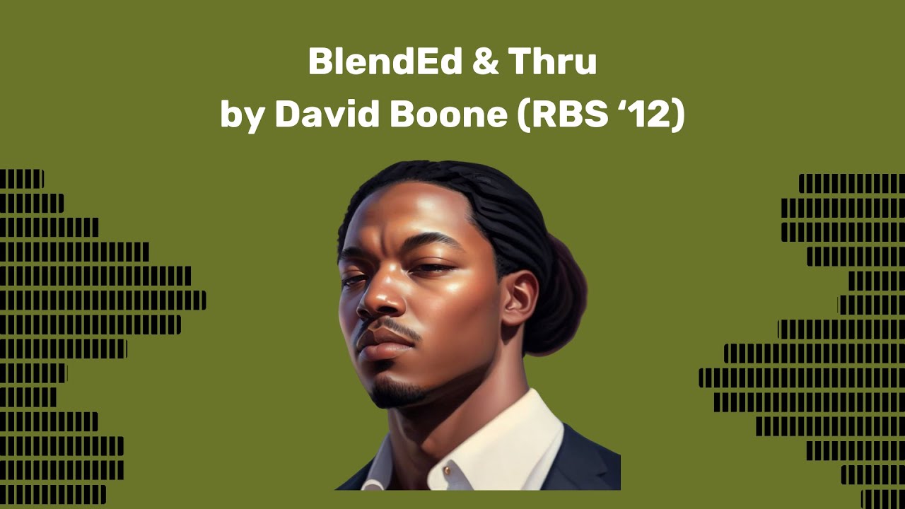 BlendEd & Thru: David Boone (RBS '12) ~ February 2024 - YouTube