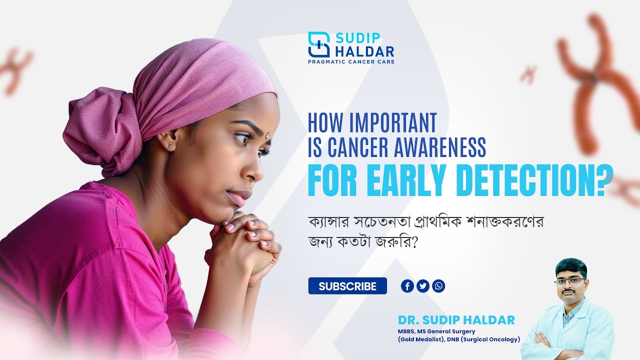 The Power of Awareness: Detecting Cancer Early Saves Lives | Dr. Sudip Haldar - YouTube
