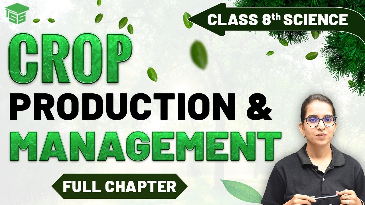 Crop Production and Management Class 8 - Full Chapter in ONE VIDEO🔥 ...