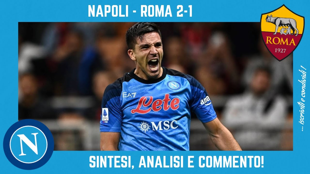 NAPOLI - ROMA 2-1: SINTESI, ANALISI E COMMENTO! - YouTube