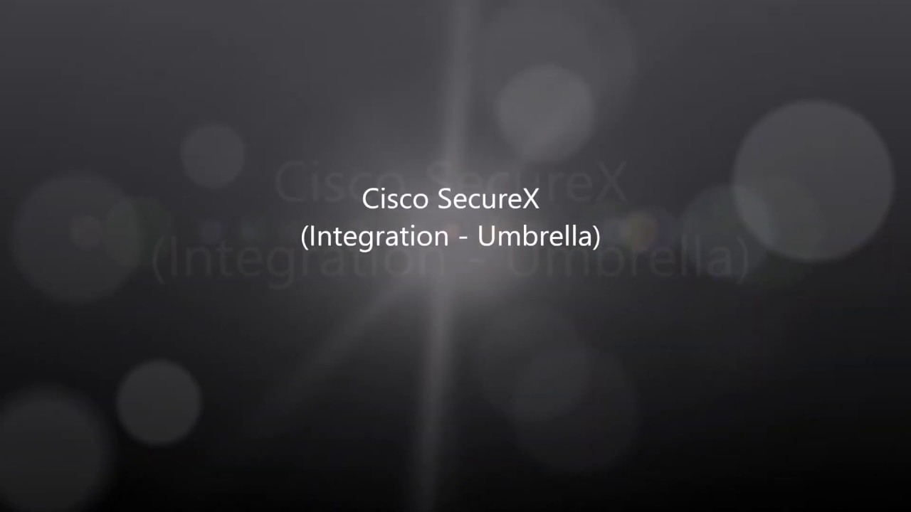 Cisco SecureX: Integration Umbrella - YouTube