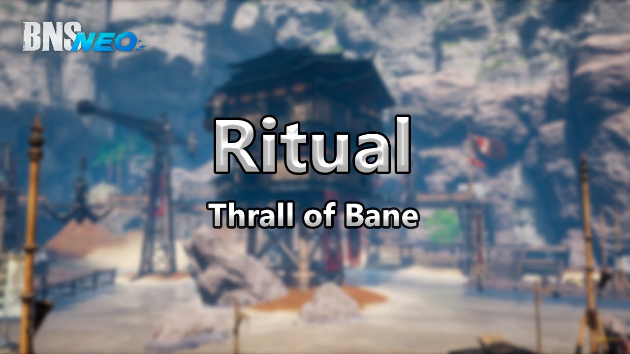 BnS Neo: Thrall of Bane (Ritual) - YouTube