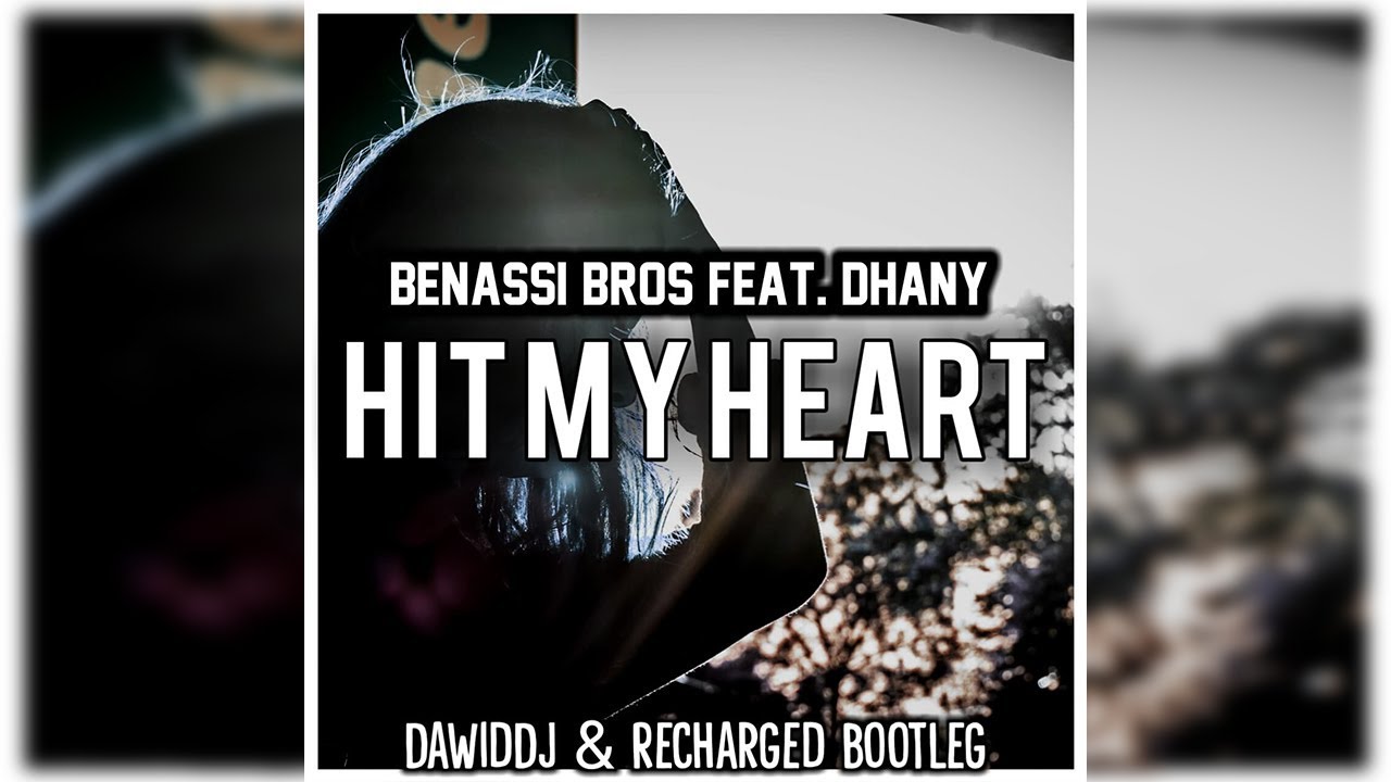 Benassi Bros feat. Dhany - Hit My Heart (DawidDJ & ReCharged Bootleg ...