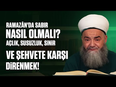 Ramazân'da Sabır Nasıl Olmalı? Açlık, Susuzluk, Sinir ve Şehvete Karşı Direnmek!