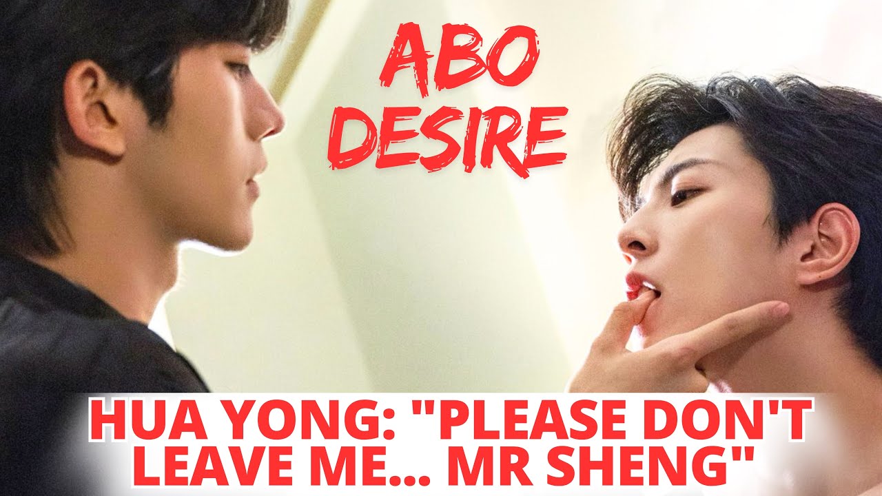ABO Desire Episode 11 (2/3) | Hua Yong Begs Sheng Shaoyou Not To Leave Him 💔 - YouTube