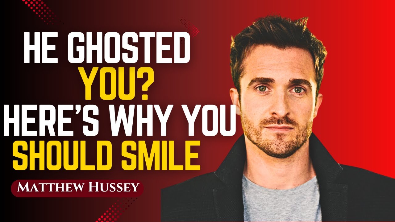 He Ghosted You? Here’s Why You Should Smile | Matthew Hussey Dating ...