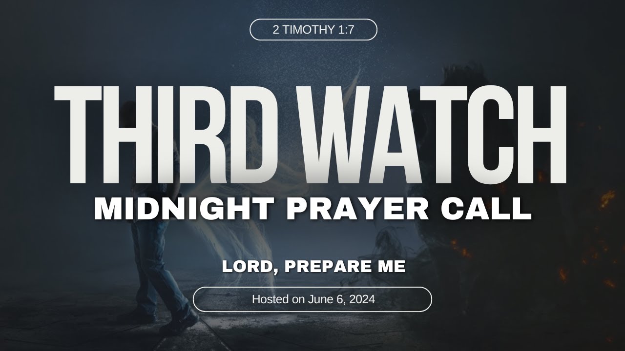 Lord, Prepare Me | Third Watch Prayer Call (June 6, 2024) - YouTube
