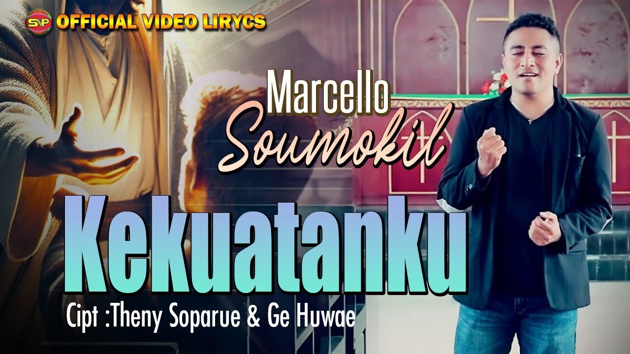 Marcello Soumokil - Kekuatanku | Lagu Rohani Terbaru | Pop Rohani ...