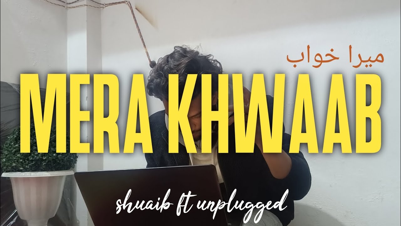 MERA KHWAAB - Unplugged urdu rap song | ft shuaib | - YouTube