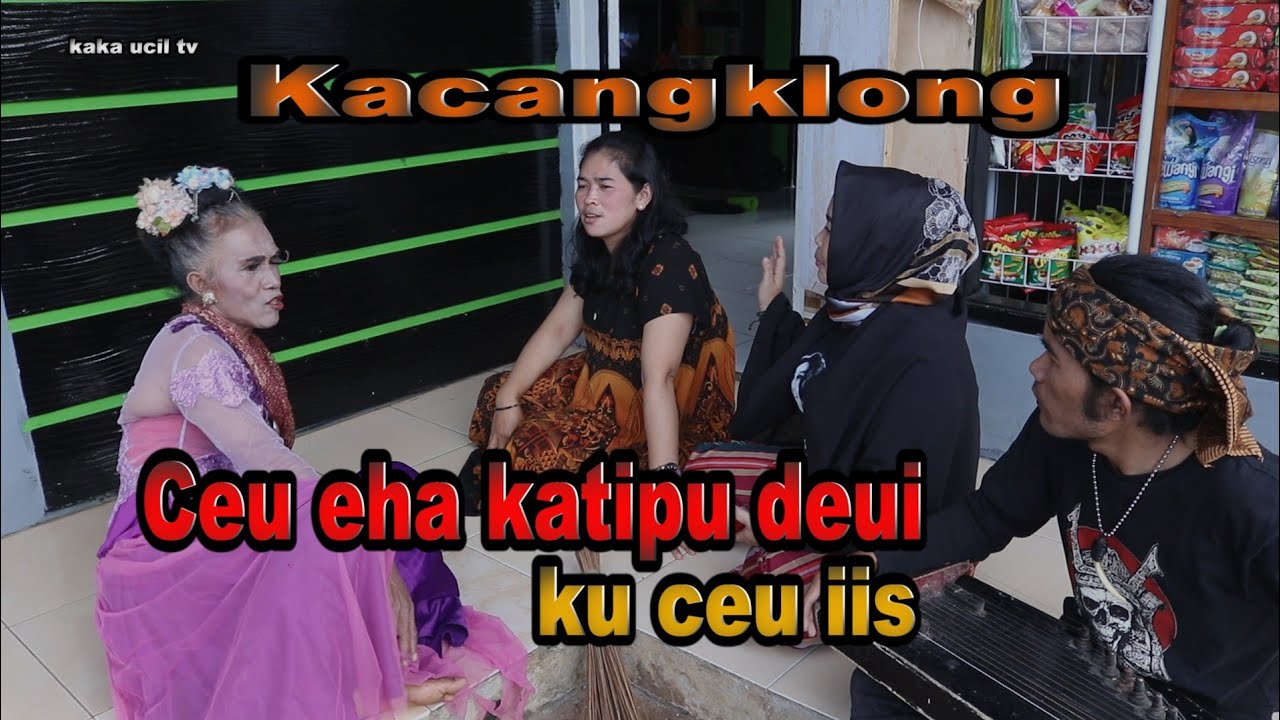 KACANGKLONG EPISODE CEU EHA KATIPU DEUI PART#2 - YouTube