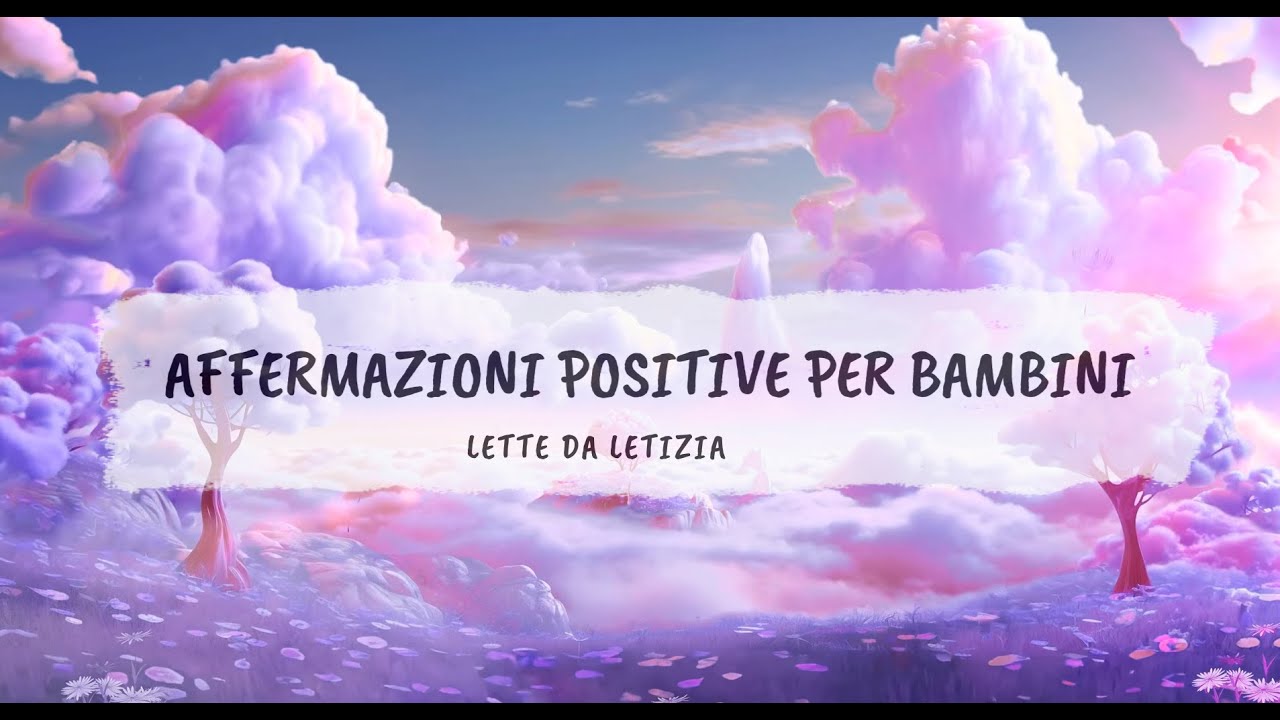 Affermazioni Positive per bambini - YouTube