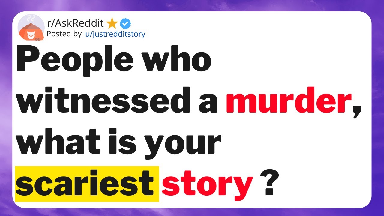 People who witnessed a murder, what is your scariest story ? - YouTube