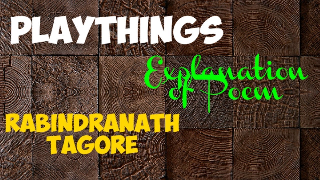 Line by Line Explanation of Playthings poem composed by Rabindranath ...
