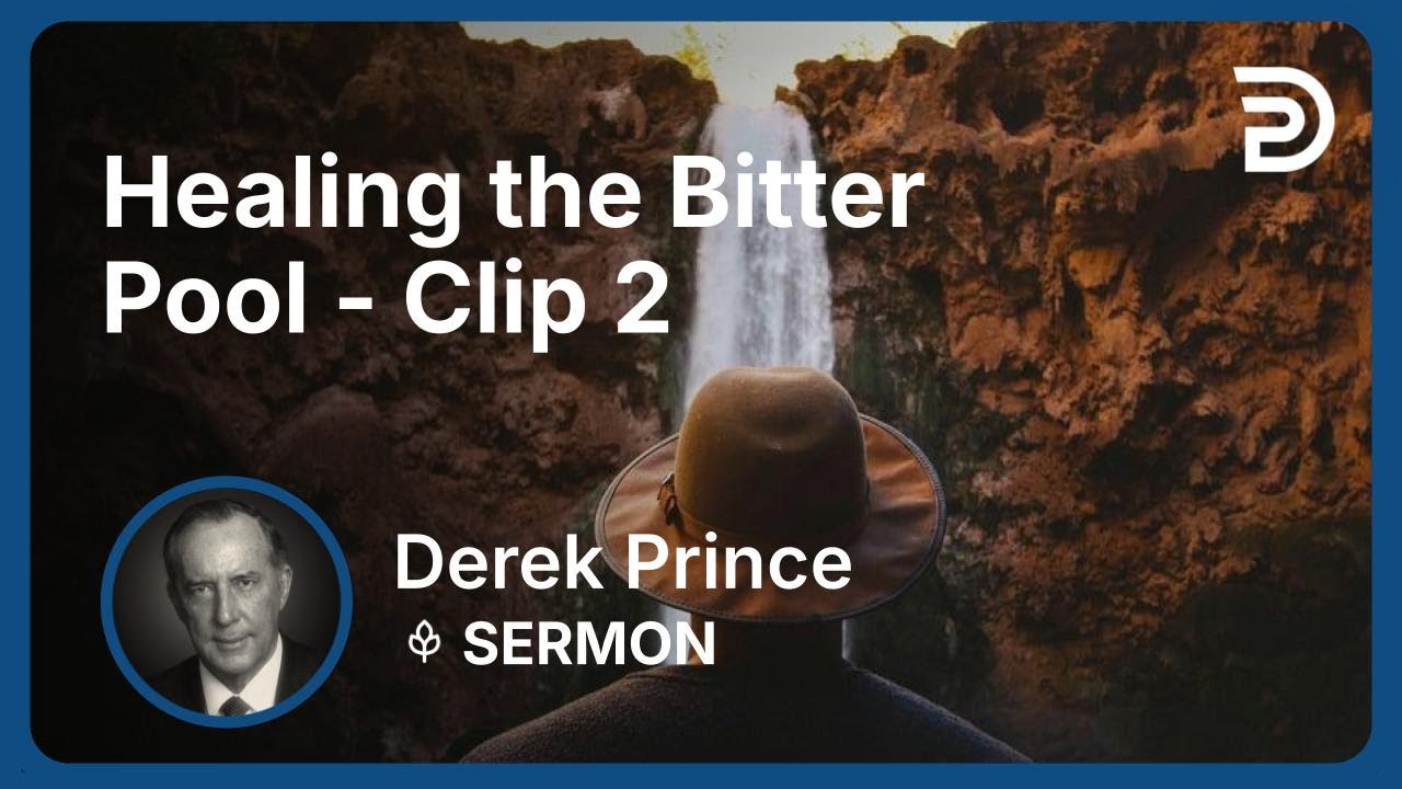 Healing the Bitter Pool | Clip 2 | Derek Prince - YouTube