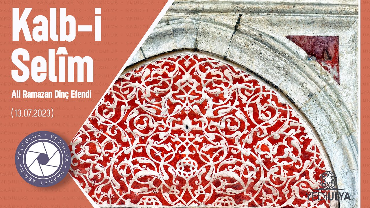 Ali Ramazan Dinç Efendi I Kalb-i Selim Sohbetleri (13.07.2023) - YouTube