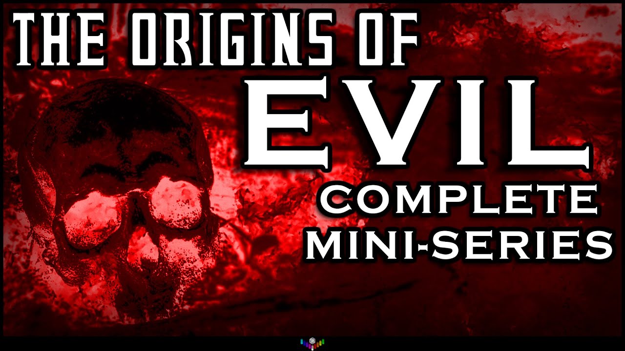 The Origins of EVIL - COMPLETE MINI SERIES - YouTube