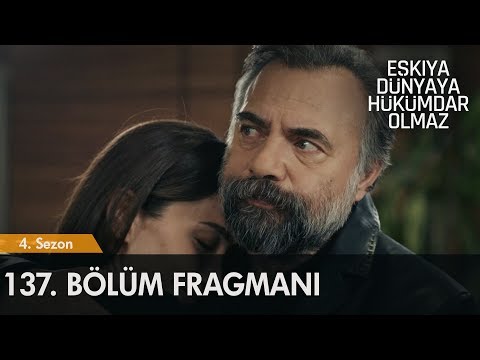 Eşkıya Dünyaya Hükümdar Olmaz 137. Bölüm Fragmanı