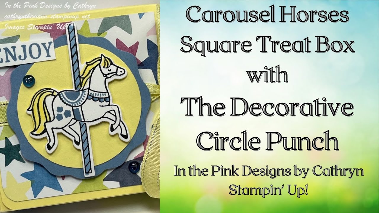 CAROUSEL HORSES SQUARE FLAP BOX with DECORATIVE CIRCLE PUNCH - Stampin ...