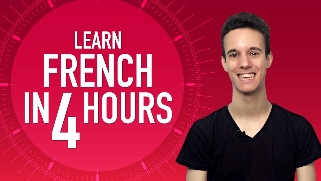 Learn French in 4 Hours - ALL French Beginners Need - YouTube