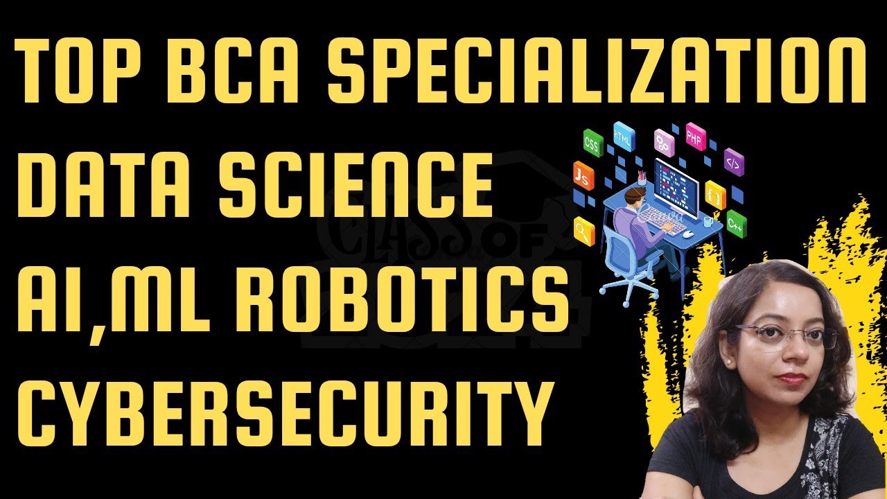 Top BCA Specialization AI,ML and Robotics, Data Science, Cybersecurity ...