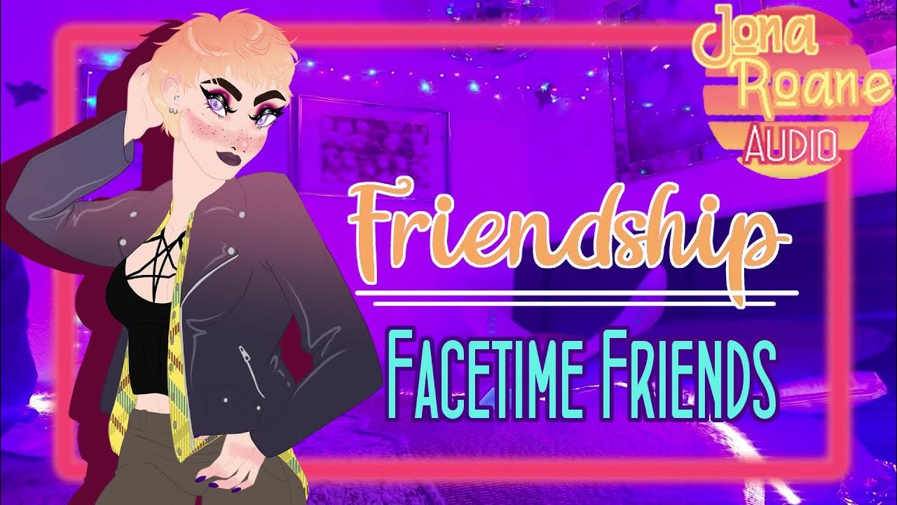 Friendship Roleplay [F4A] "Facetime Friends" - YouTube