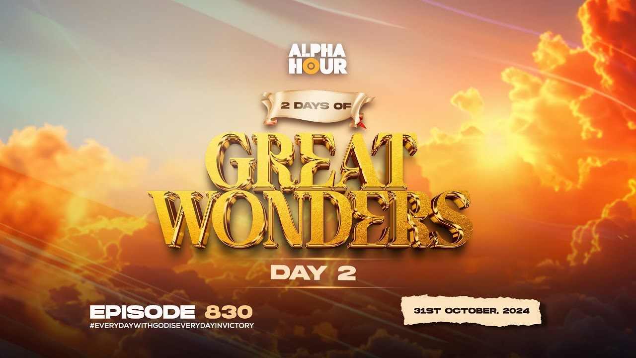 ALPHA HOUR EPISODE 830 || GREAT WONDER || 31-10-2024 - YouTube