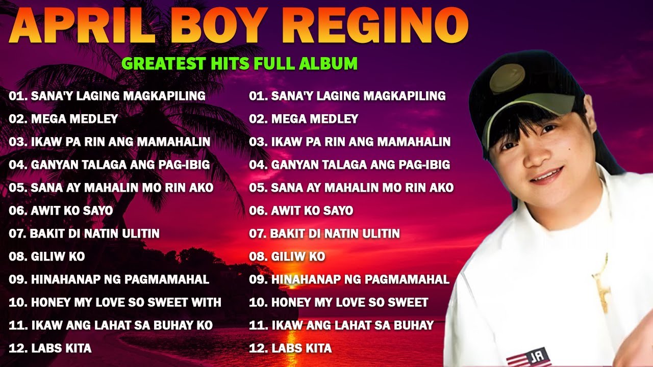 April Boy Regino Songs - April Boys Nonstop Love Songs - Mga Masasakit ...