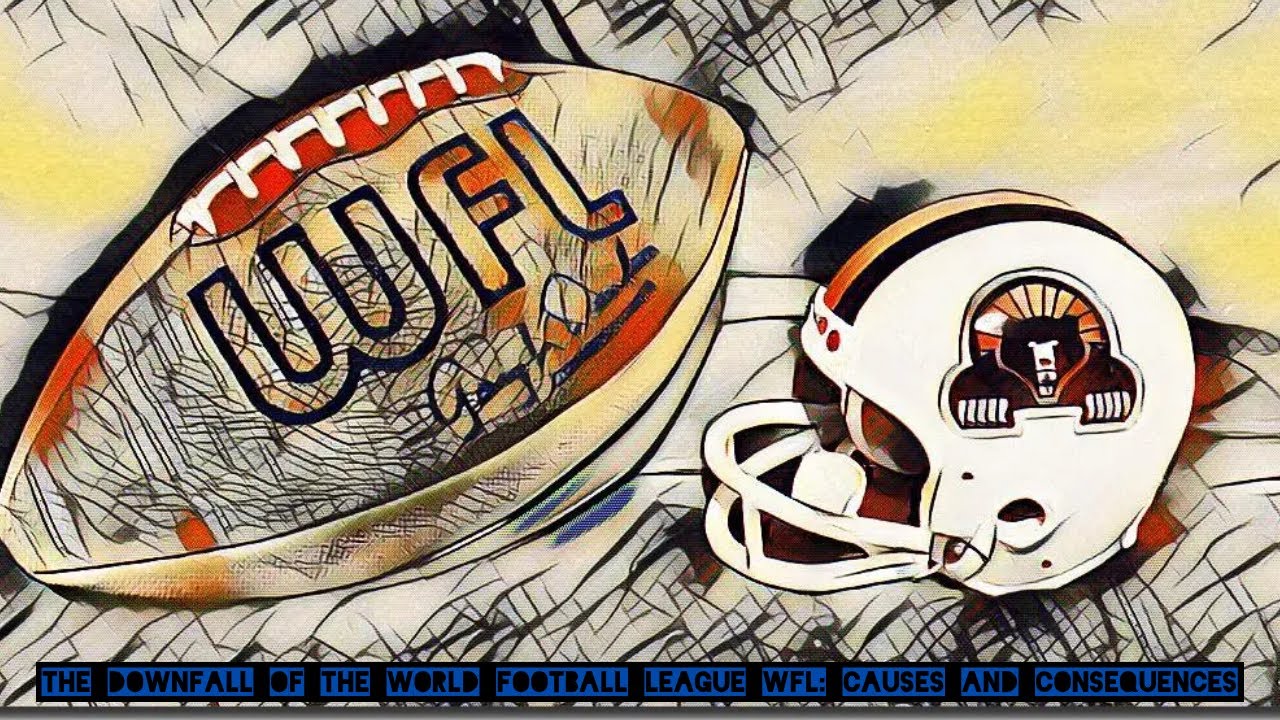 The Downfall of the World Football League WFL: Causes and Consequences ...