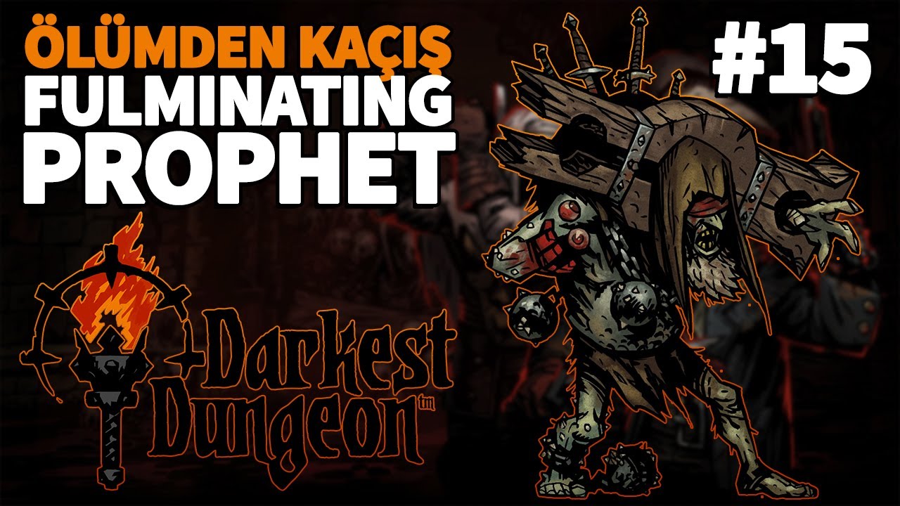 ÖLÜMDEN KAÇIŞ FULMINATING PROPHET | Darkest Dungeon Türkçe Oynanış ...