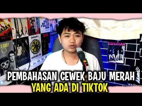 PEMBAHASAN CEWEK BAJU MERAH TIKTOK!!! CEWEK BAJU MERAH