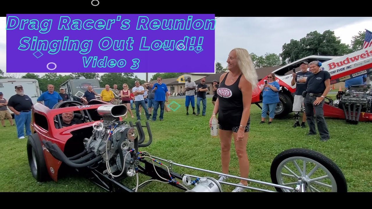 Drag Racer's Reunion Singing Out Loud!! Video 3 - YouTube
