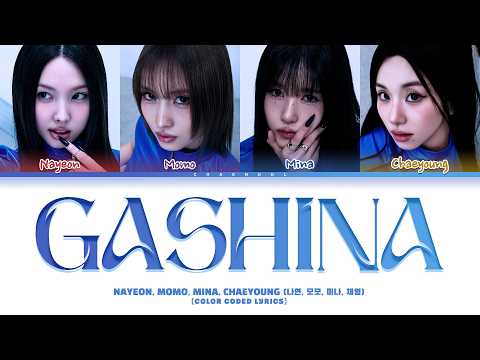 TWICE (NAYEON, MOMO, MINA, CHAEYOUNG) Gashina Lyrics (Color Coded Lyrics)