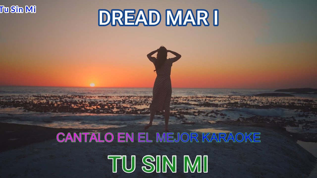 DREAD MAR I TU SIN MI KARAOKE - YouTube Music