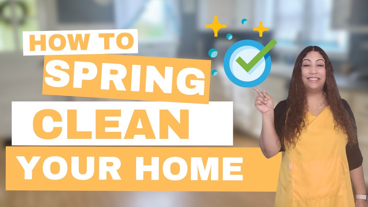 Create a Spotless Home : Spring Cleaning Step by Step Guide - YouTube