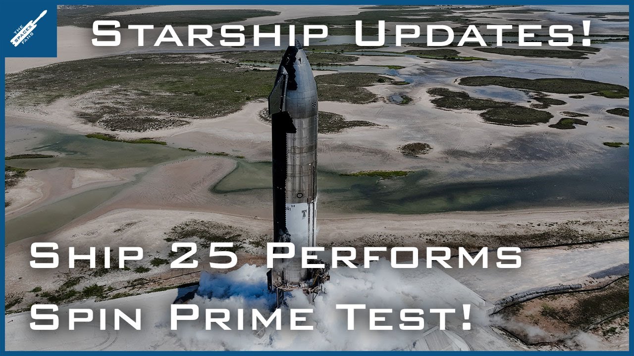 SpaceX Starship Updates! Starship 25 Performs Raptor Engine Spin Prime ...
