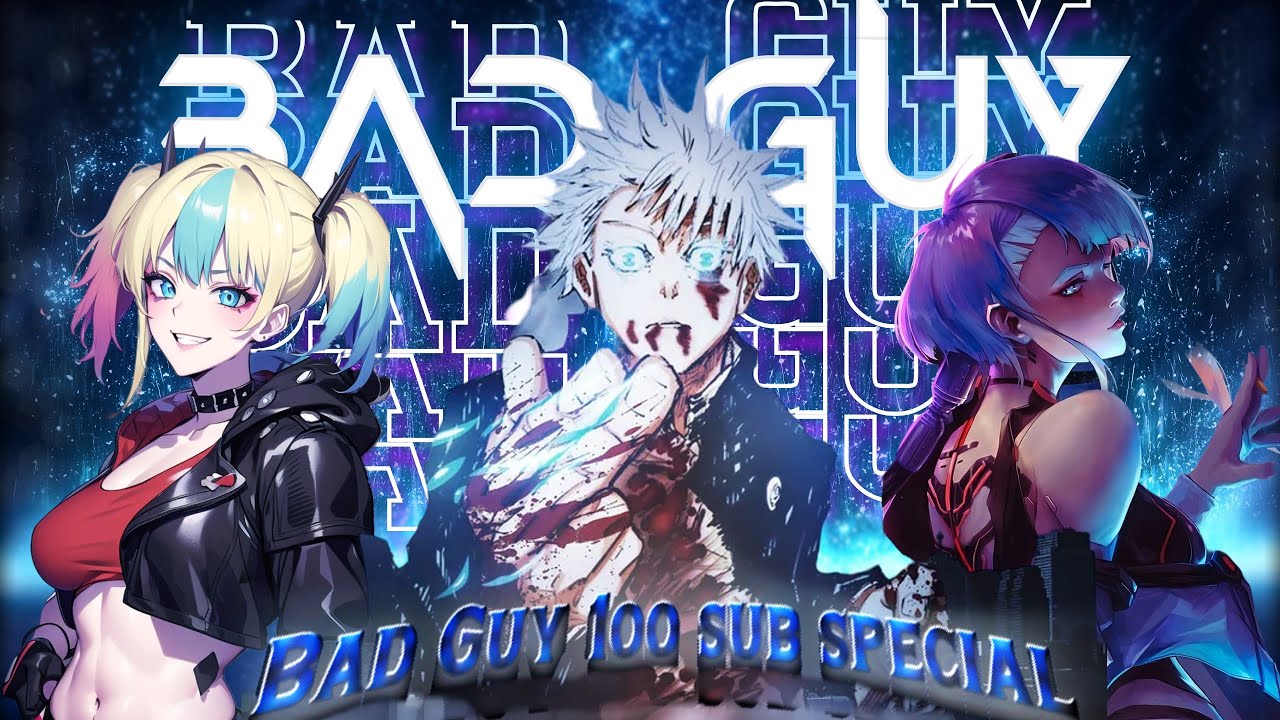 BAD GUY [AMV] Anime Mix / 100 Sub Special - YouTube