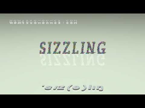 sizzling - pronunciation + Examples in sentences and phrases - YouTube