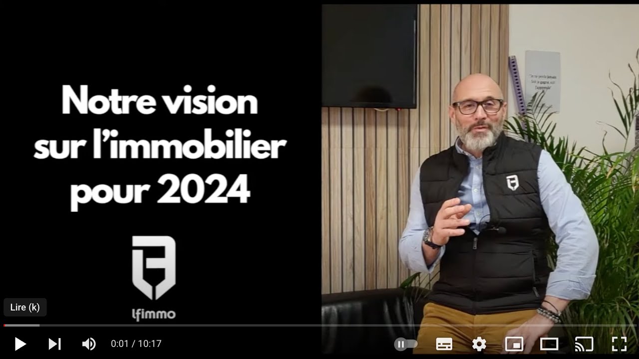 Notre vision sur l'immobilier pour 2024 chez Lf immo - YouTube