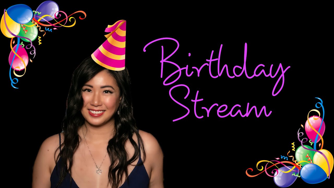 BIRTHDAY STREAM!!! - YouTube