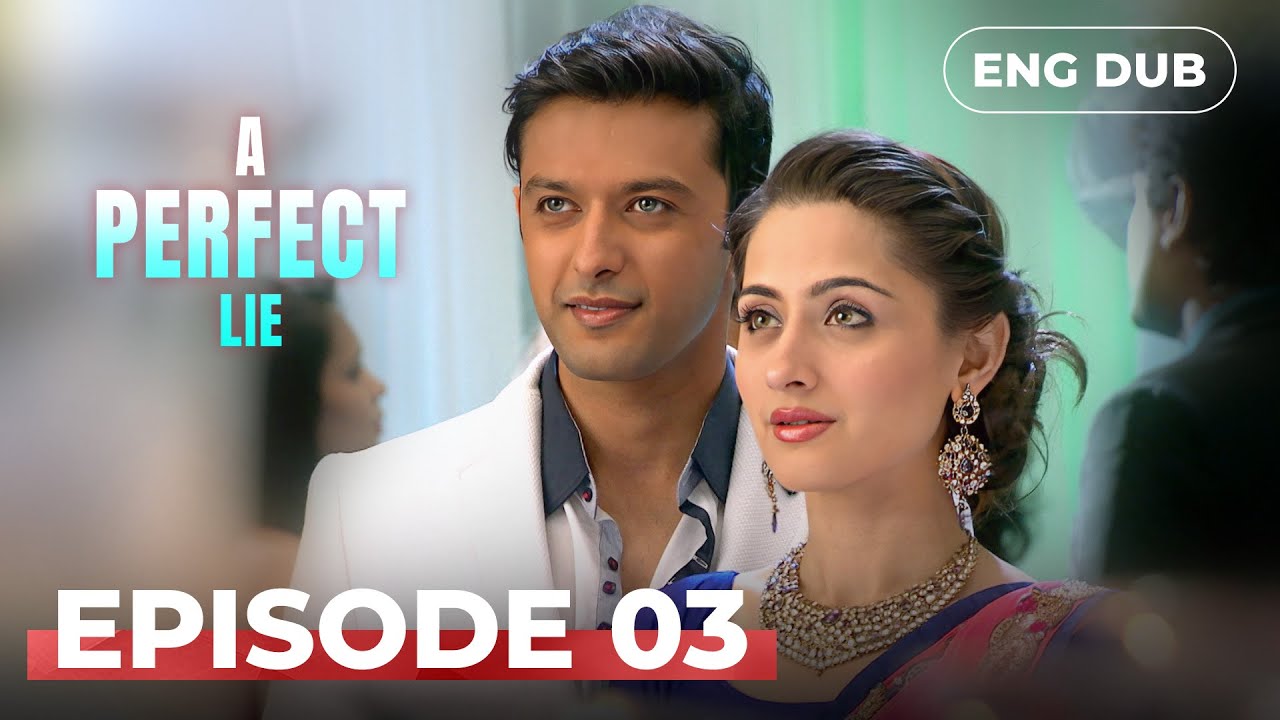 A PERFECT LIE — Full Episode 03【MULTI SUB】Indian Drama | English Dubbed ...