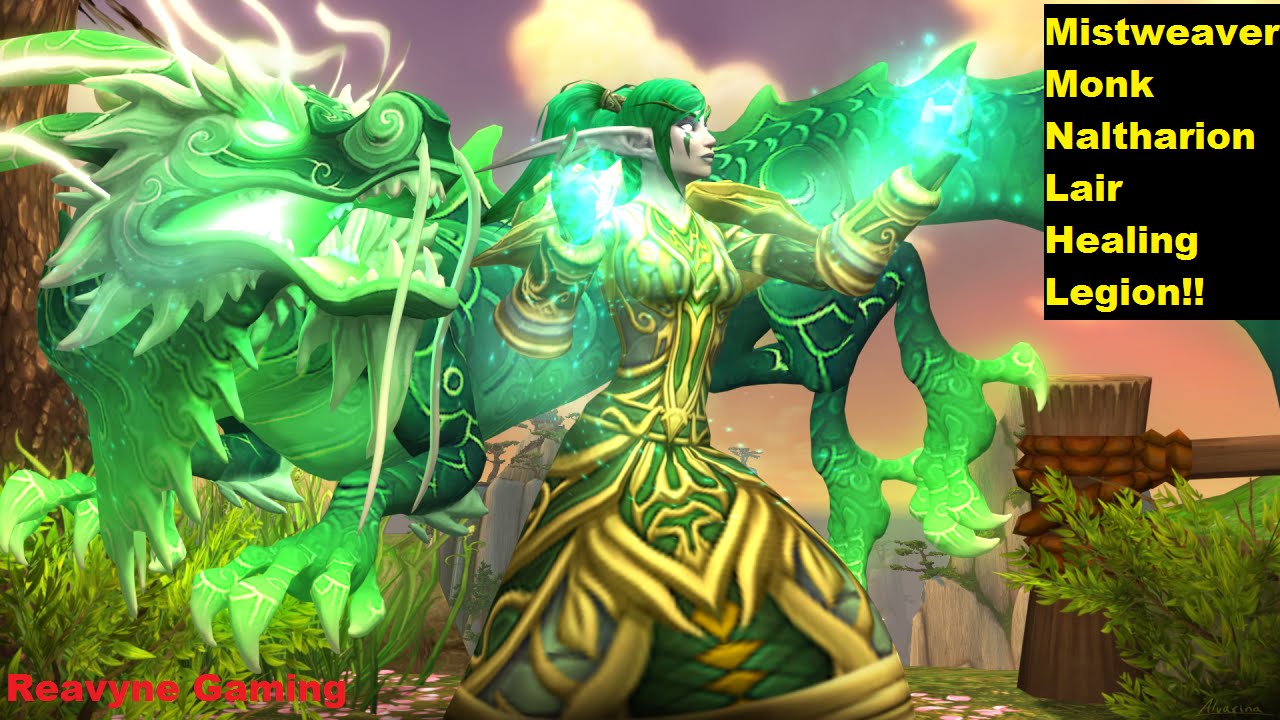 MistWeaver Monk Naltharion's Lair Healing Legion!! ITS SO SMOOTH ...
