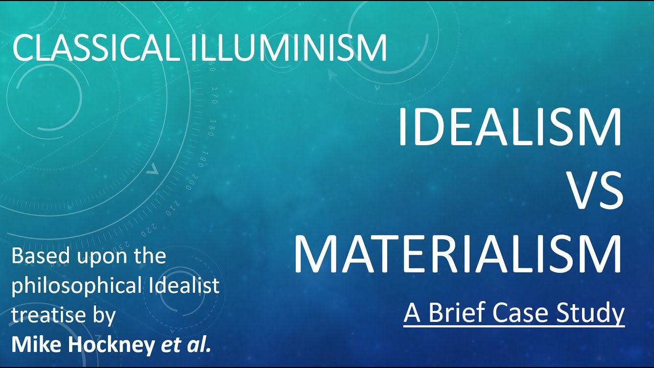 Classical Illuminism - Idealism vs. Materialism Case Study - YouTube