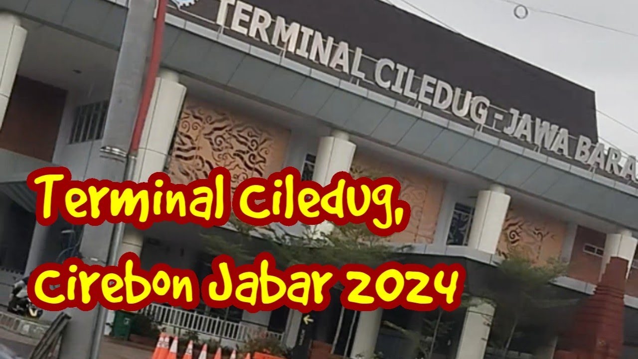 Terminal Ciledug, Cirebon Jabar 2024 - YouTube