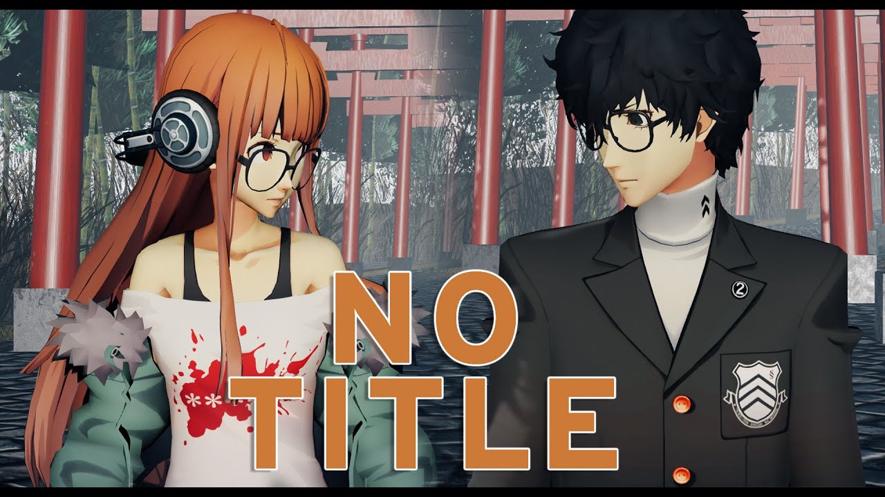 [Persona 5 MMD] Ren Amamiya and Futaba Sakura — No Title - YouTube