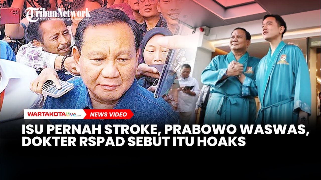 Isu Pernah Stroke Dua Kali, Prabowo Sempat Waswas, Dokter RSPAD Gatot ...