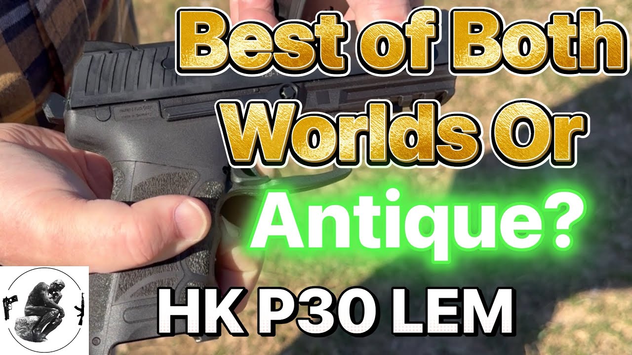 H&K P30-LEM : Best of Both Worlds Trigger or Antique? - YouTube
