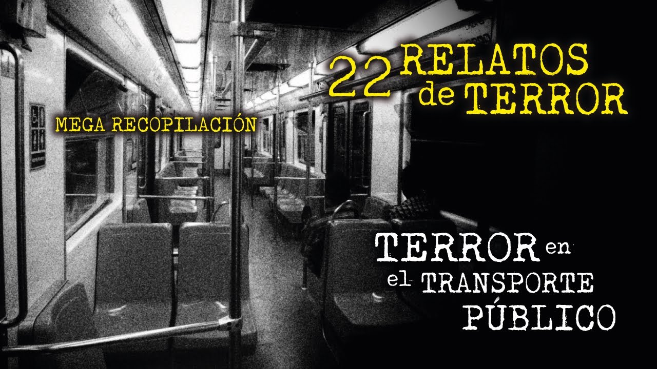 HORROR en el TRANSPORTE PÚBLICO | ULTRA MEGA RECOPILACIÓN de RELATOS de ...